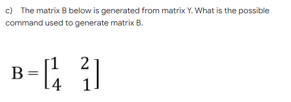 Solved c) The matrix B below is generated from matrix Y. | Chegg.com