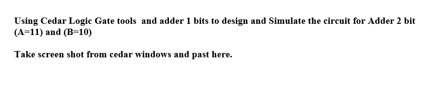 Solved Using Cedar Logic Gate tools and adder 1 bits to | Chegg.com