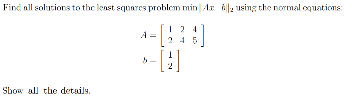 Solved Find all solutions to the least squares problem min|| | Chegg.com