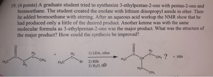 Solved 19. (4 points) A graduate student tried to synthesize | Chegg.com