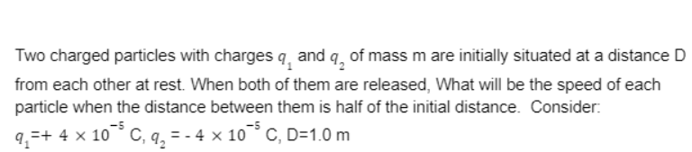 Solved Two charged particles with charges q1 and q2 of mass | Chegg.com