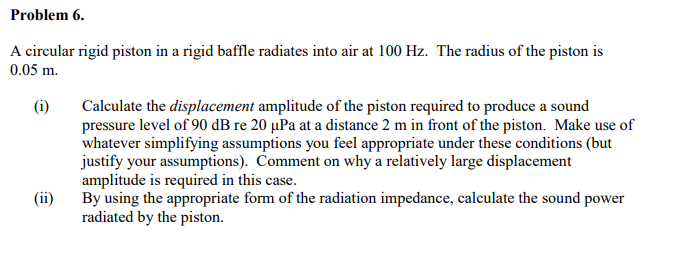 Solved Problem 6. A circular rigid piston in a rigid baffle | Chegg.com