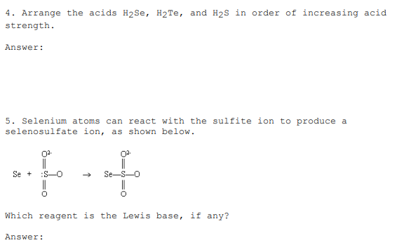 Solved 4. Arrange the acids H2Se, H2Te, and H2S in order of | Chegg.com