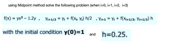 Solved using Midpoint method solve the following problem | Chegg.com
