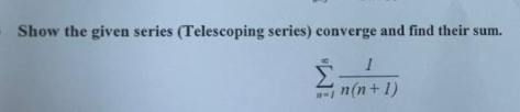 Solved Show the given series (Telescoping series) converge | Chegg.com
