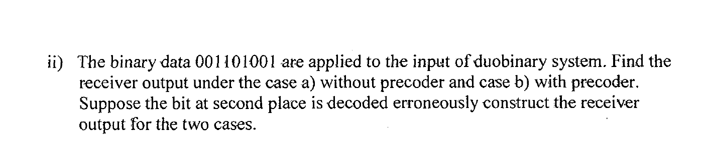 Solved ii) The binary data 001101001 are applied to the | Chegg.com