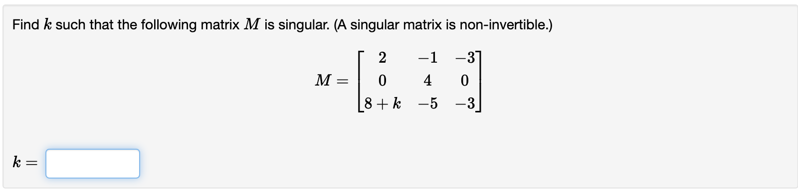 Solved Find k such that the following matrix M is singular. | Chegg.com