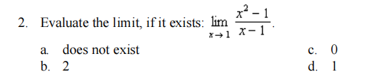 Solved 2. Evaluate the limit, if it exists: limx→1x−1x2−1. | Chegg.com