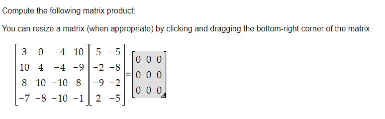 Solved Compute the following matrix product: You can resize | Chegg.com