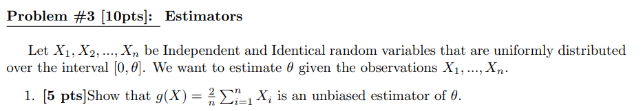 Solved Problem \#3 [10pts]: Estimators Let X1,X2,…,Xn be | Chegg.com