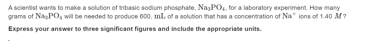 Solved A scientist wants to make a solution of tribasic | Chegg.com