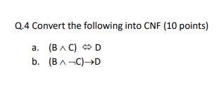 Solved Q.4 Convert the following into CNF (10 points) a. | Chegg.com