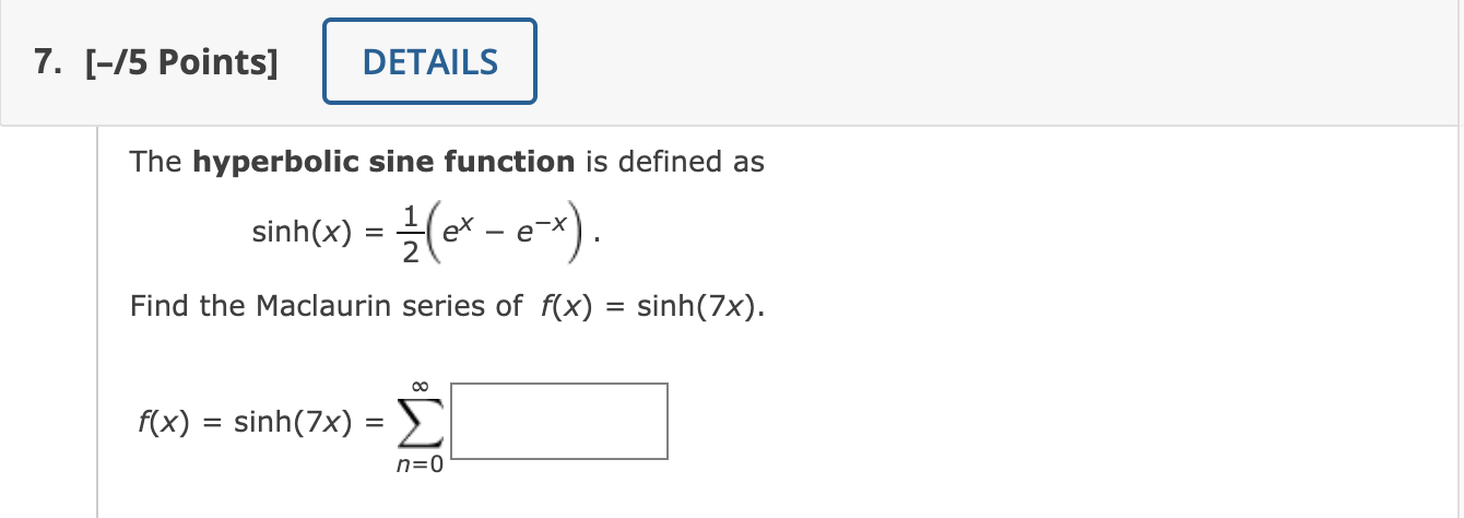 Solved 7. [-/5 Points] The hyperbolic sine function is | Chegg.com