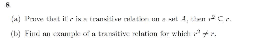 Solved 8. a) Prove that if r is a transitive relation on a | Chegg.com