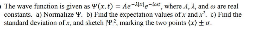 Solved The wave function is given as Ψ(x, t)-Ae-11xle-iot, | Chegg.com