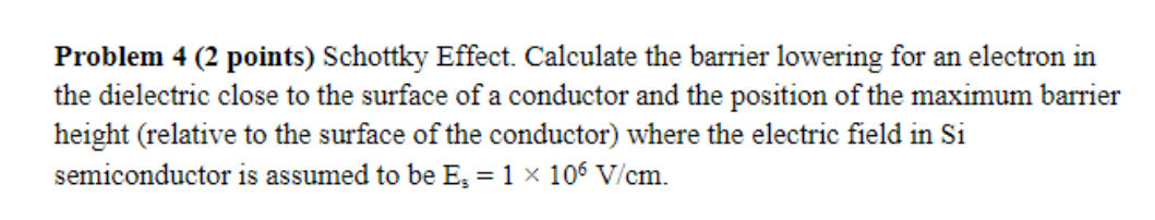 Solved Problem 4 (2 points) Schottky Effect. Calculate the | Chegg.com