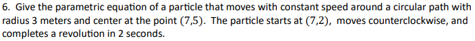 Solved Give the parametric equation of a particle that moves | Chegg.com