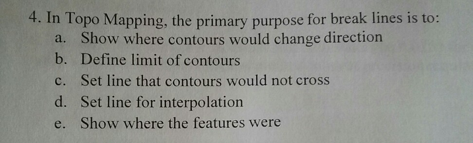 Solved 4. In Topo Mapping, the primary purpose for break | Chegg.com