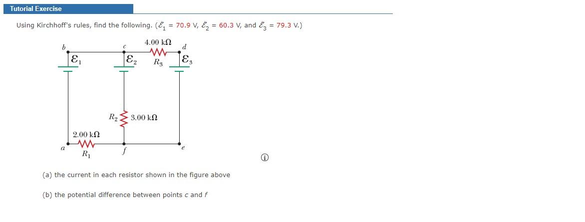 Solved Tutorial Exercise Using Kirchhoff's rules, find the | Chegg.com