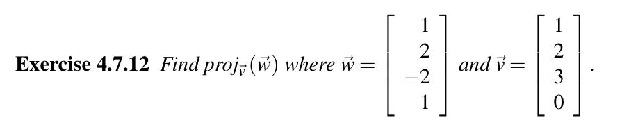 Solved Exercise 4.7.12 Find projv(w) where w=⎣⎡12−21⎦⎤ and | Chegg.com