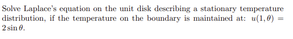 Solved Solve Laplace's equation on the unit disk describing | Chegg.com