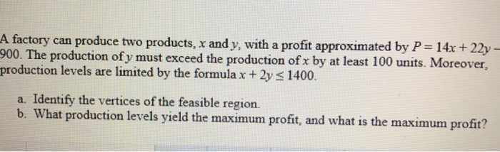 Solved A factory can produce two products, x and y, with a | Chegg.com