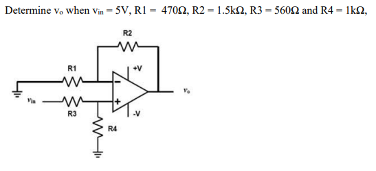 Solved Determine vo when vin=5 V,R1=470Ω,R2=1.5kΩ,R3=560Ω | Chegg.com Solved Determine vo when vin=5 V,R1=470Ω,R2=1.5kΩ,R3=560Ω | Chegg.com