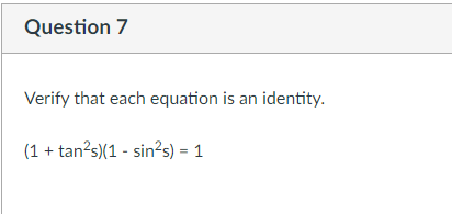 Solved Question 7 Verify that each equation is an identity. | Chegg.com