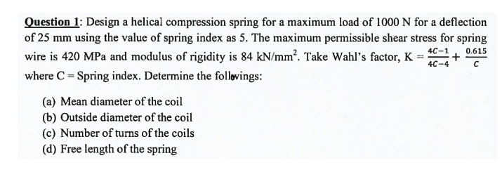 Solved 0.615 с 4C-4 Question 1: Design a helical compression | Chegg.com