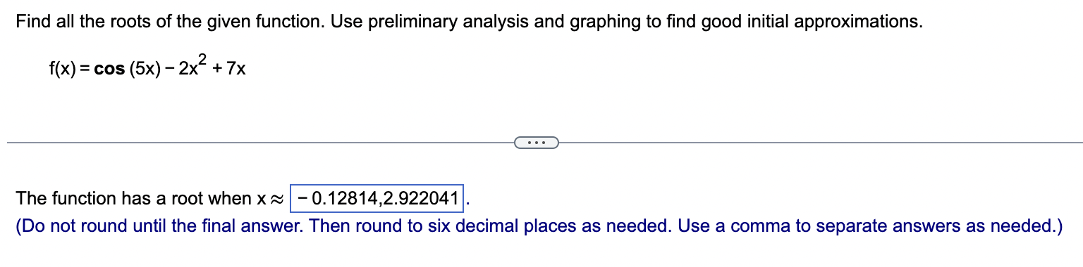 Solved ***x = -0.12814, 2.922041 AND x = -0.137449, 3.690853 | Chegg.com