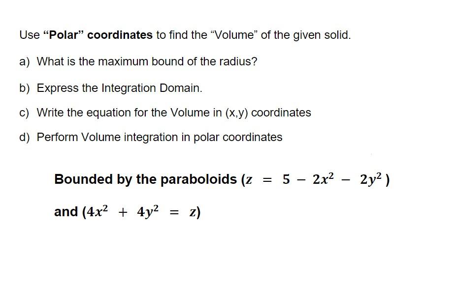 Solved Use "Polar" coordinates to find the "Volume" of the | Chegg.com