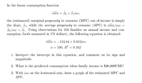 Solved In the linear consumption function cons = β0 + βιǐne, | Chegg.com