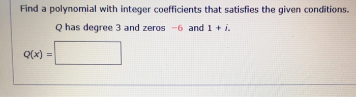 Solved Find a polynomial with integer coefficients that | Chegg.com