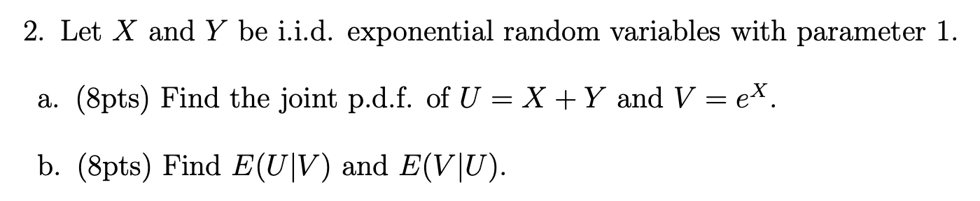 Solved 2. Let X and Y be i.i.d. exponential random variables | Chegg.com