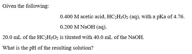 Solved Given the following: 0.400 M acetic acid, HC2H302 | Chegg.com