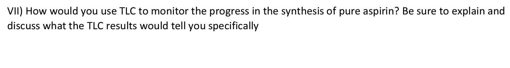 Solved VII) How would you use TLC to monitor the progress in | Chegg.com