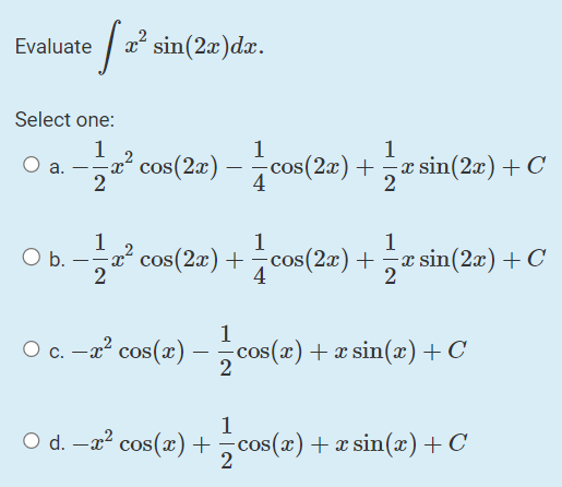 Solved Evaluate ∫x2sin(2x)dx Select one: a. | Chegg.com