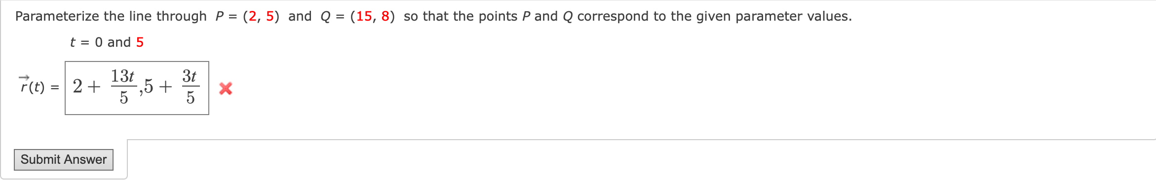 Solved Parameterize the line through P = (2,5) and Q = (15, | Chegg.com