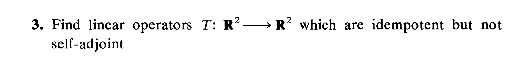 Solved 3. Find linear operators T: R→ R2 which are 2 — R? | Chegg.com