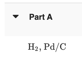 Solved Part A H2,Pd/CH2,Pd/C,Pb(OAc)2,CaCO3 (Lindlar's | Chegg.com