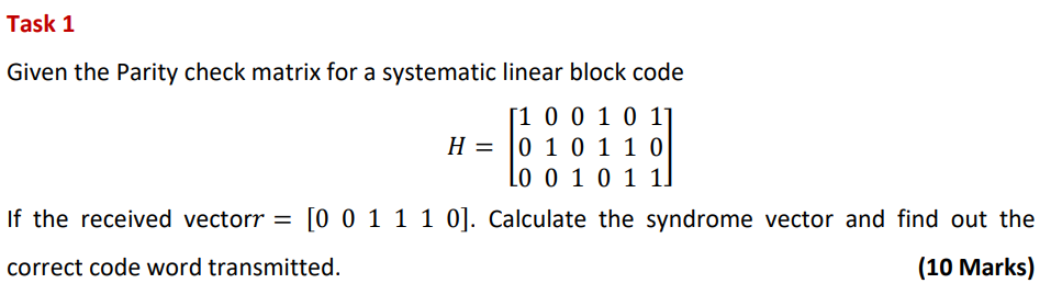 Solved Task 1 Given the Parity check matrix for a systematic | Chegg.com