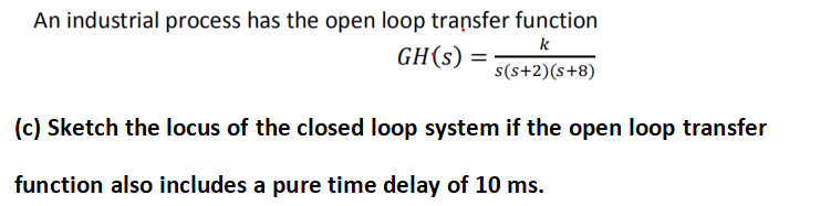 Solved An industrial process has the open loop transfer | Chegg.com