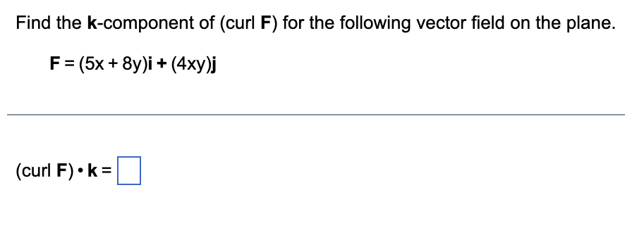 Solved Find the k-component of (curl F) for the following | Chegg.com