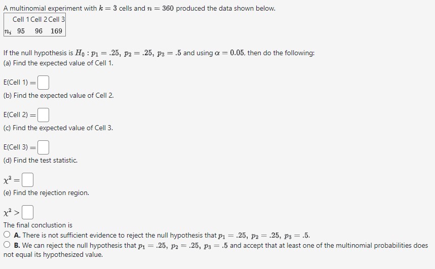 [Solved]: A multinomial experiment with k=3 cells and n=360