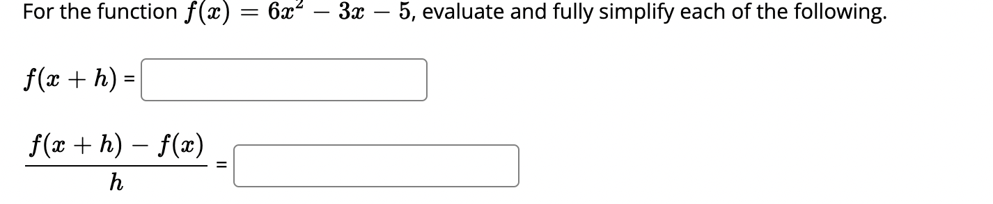 Solved For the function f(x)=6x2−3x−5, evaluate and fully | Chegg.com