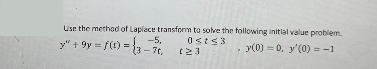 Solved Use the method of Laplace transform to solve the | Chegg.com