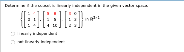 Solved Determine if the subset is linearly independent in | Chegg.com