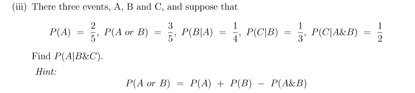 Solved (iii) There three events, A, B and C, and suppose | Chegg.com