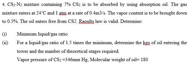 Solved 4. CS2-N2 mixture containing 7% CS2 is to be absorbed | Chegg.com