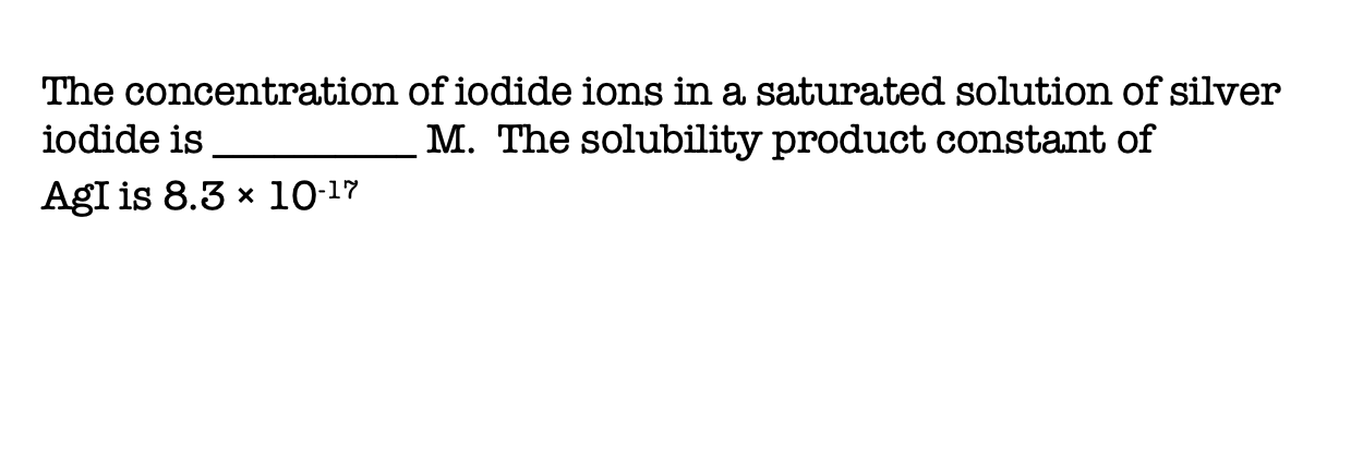 Solved The concentration of iodide ions in a saturated | Chegg.com